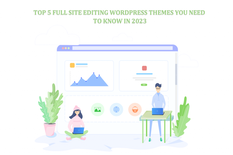 Top 5 Full Site Editing WordPress Themes You Need to Know in 2023 ...